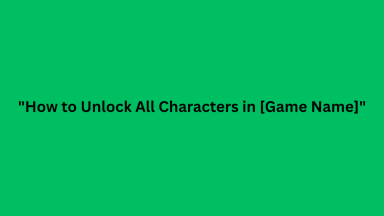 How to Unlock All Characters in [Game Name] – Complete Guide (2025 ...